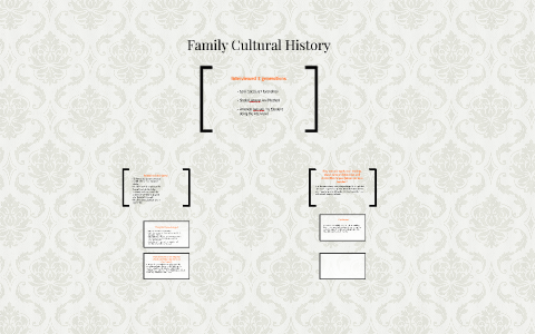 Family Cultural History by Amanda Leasure on Prezi