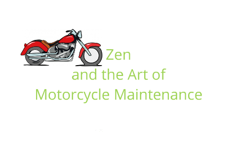 Zen and the Art of Motorcycle Maintenance by Alex D on Prezi