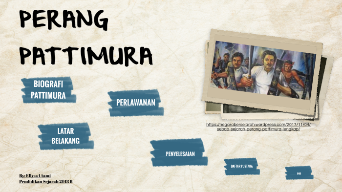 PERANG PATTIMURA ELLYSA by Ellysa Utami ellysautami.2018 on Prezi