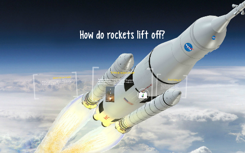 How do rockets lift off? by Shay Fisher on Prezi
