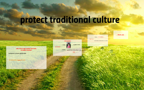 protect traditional culture by on Prezi