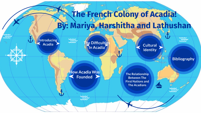 The French colony Of Acadia by Harshitha Sivakaran on Prezi