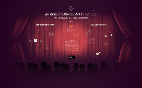 Othello Act IV Scene I Analysis by Naomi Brearley on Prezi