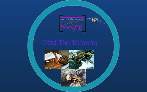 Otzi the Iceman by Owen Pelkey on Prezi