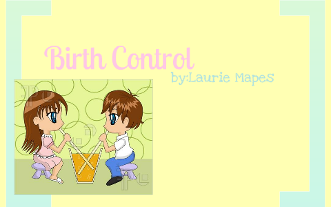 birth control by laurie mapes on Prezi