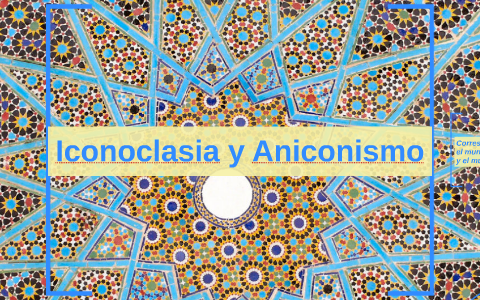 Iconoclasia y Aniconismo by Javier Fernandez on Prezi