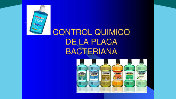 CONTROL QUIMICO DE LA PLACA BACTERIANA by Edith Giardina on Prezi