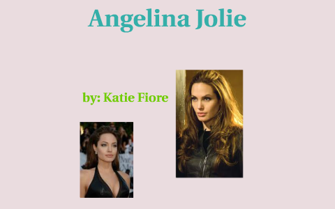 Angelina Jolie by katie fiore on Prezi