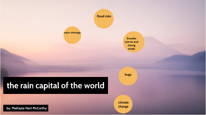 the rain capital of the world by m mccarthy on Prezi