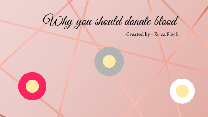why you should donate blood by Erica Fleck on Prezi