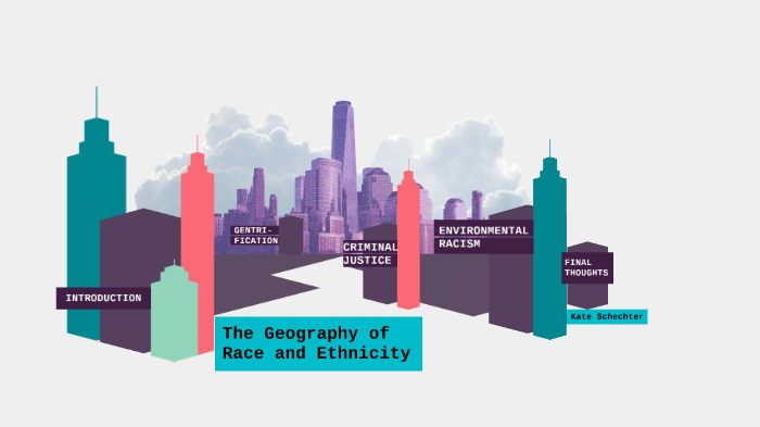 The Geography of Race and Ethnicity by Kate Schechter on Prezi