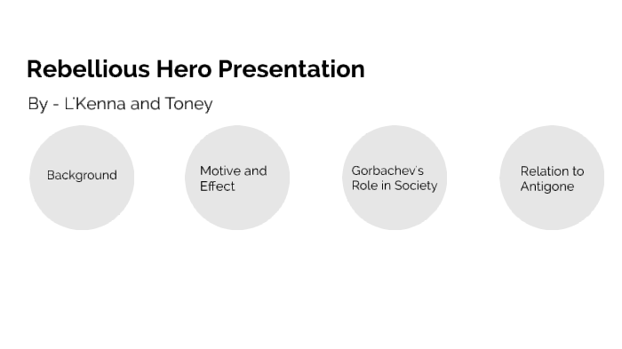 Rebellious Hero Presentation by L'Kenna Whitehead on Prezi