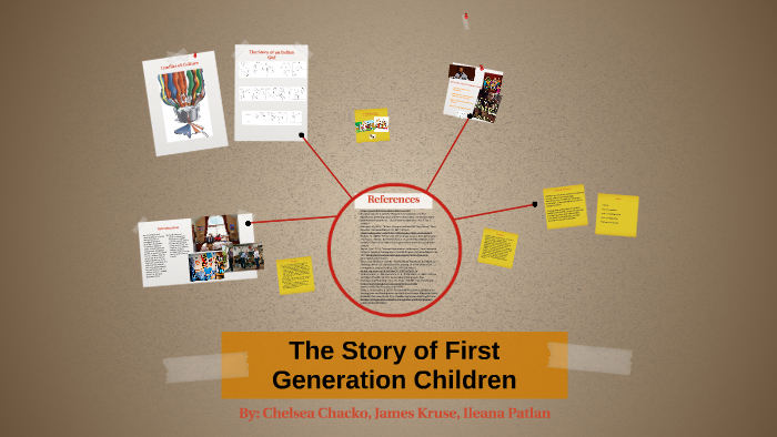 The Story of First Generation Children by Chelsea Chacko on Prezi