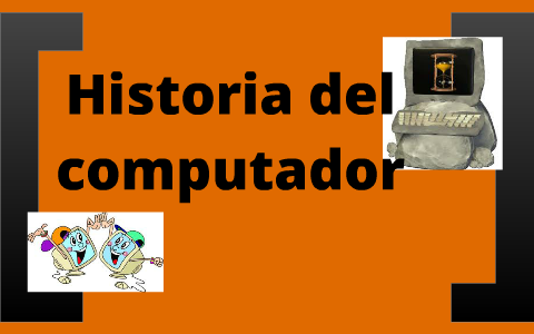 Historia pc by luisa correa on Prezi