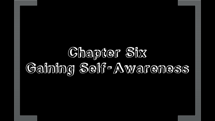 Chapter 6: Gaining Self-Awareness Activities by Jennifer Lau on Prezi