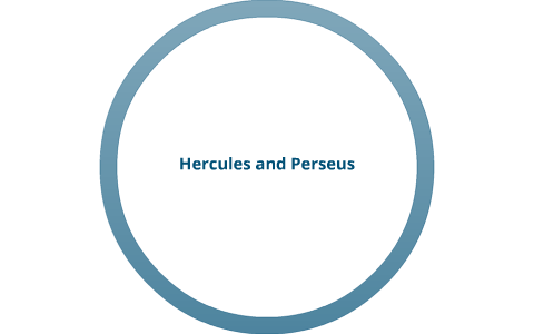 Hercules and Perseus by Camille Edwards on Prezi