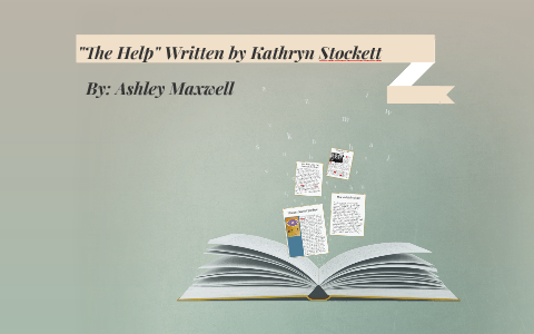 "The Help" by Kathryn Stockett by Ashley Maxwell on Prezi
