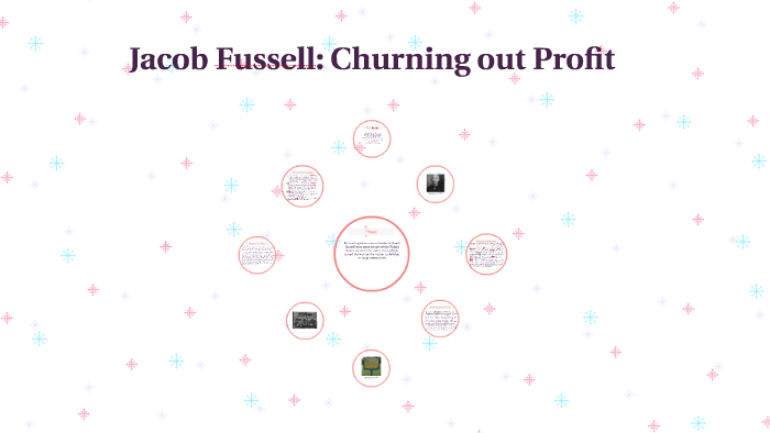 Jacob Fussell: Churning out Profit by Alejandro Bravo on Prezi
