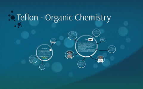 Teflon - Organic Chemistry by Laura Simon on Prezi
