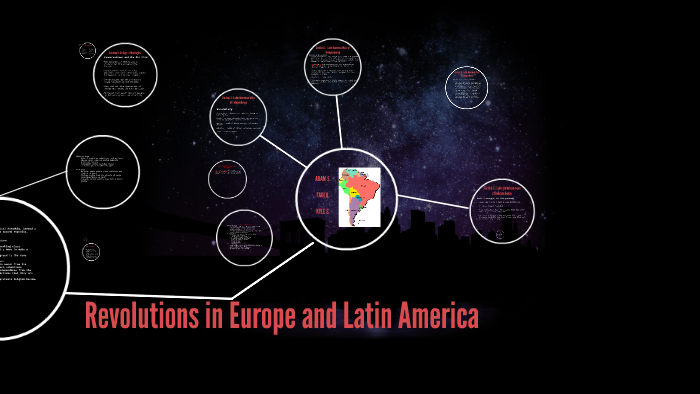 Revolutions in Europe and Latin America by Kyle Surowiec on Prezi