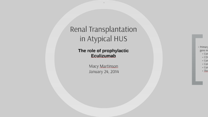 Renal Transplantation in Atypical HUS by Macy Martinson on Prezi