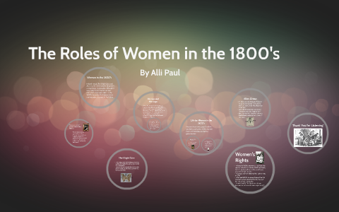 The Roles of Women in the 1800's by Alli Paul on Prezi