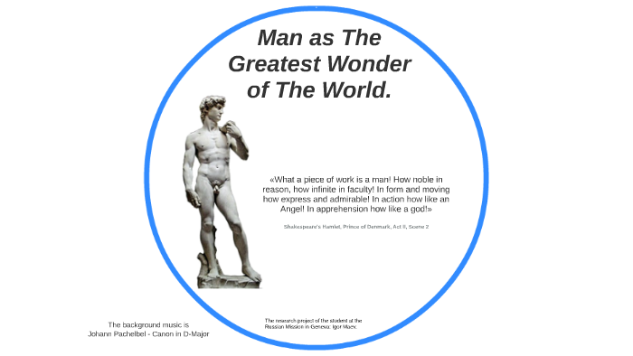 Man as The Greatest Wonder of The World. by igor maev on Prezi