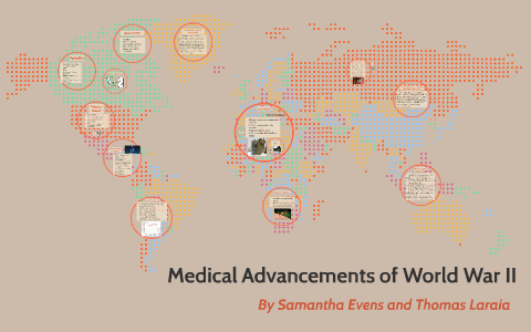 Medical Advancements of World War II by Samantha Evens on Prezi