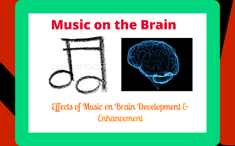 Music on the Brain: The Effects of Music on Brain Development by ...