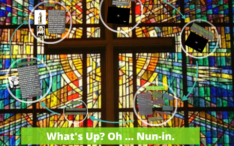 What's Up Nun? by Sami Burrell on Prezi