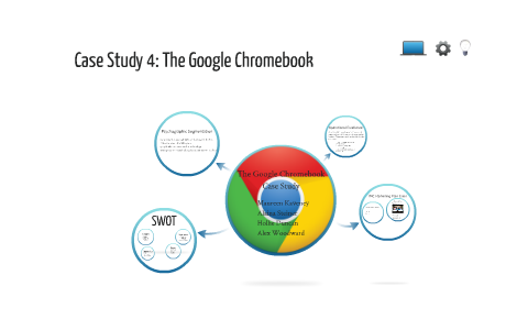 Google Chromebook Case Study by Maureen Kaveney on Prezi