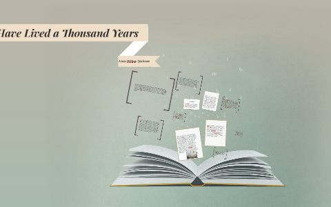 I Have Lived a Thousand Years by on Prezi