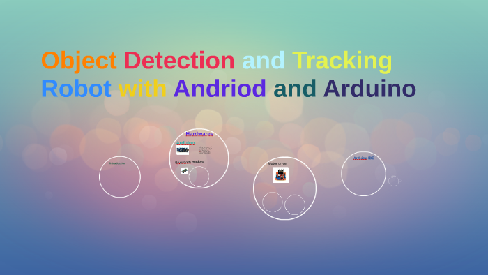 Object Detection And Tracking Robot With Andriod And Arduino By Ig Krishnan On Prezi