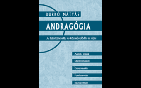 Durkó Mátyás - Andragógia (A felnőttnevelés és közművelődés új útjai ...