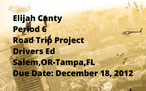 Driver's Ed Road Trip Project by Elijah Canty on Prezi