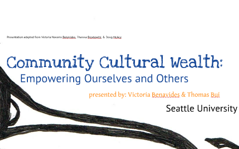 Community Cultural Wealth by thomas bui on Prezi