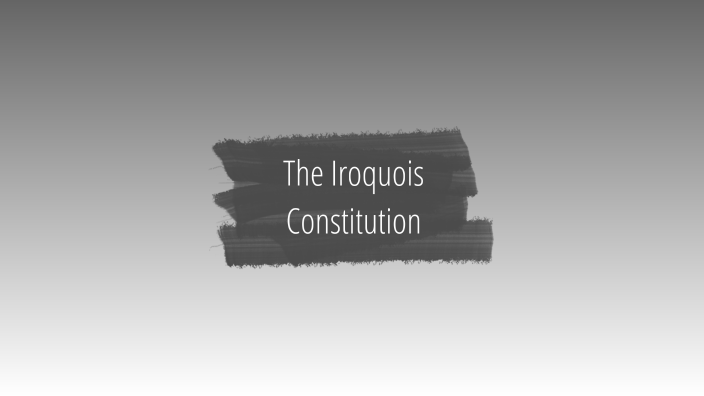 The Iroquois Constitution by Julia Cipriano on Prezi