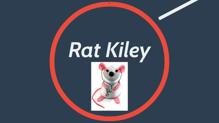 Rat Kiley by Mallory Guy on Prezi