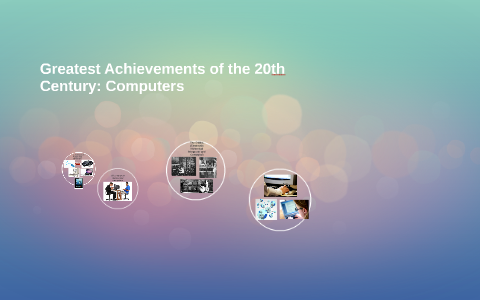 Greatest Achievements of the 20th Century: Computers by Alexis Coballes ...