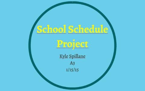 School Schedule Project by Kyle Spillane on Prezi