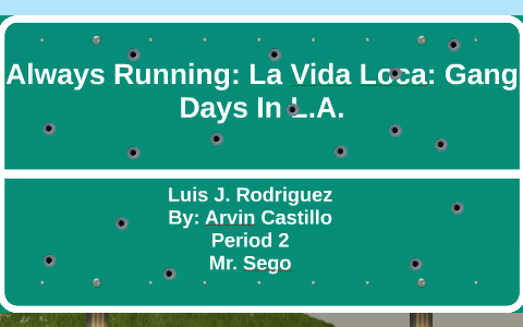 Always Running: La Vida Loca: Gang Days In L.A. by Arvin Castillo on Prezi