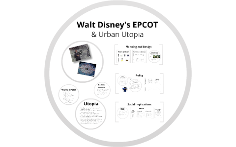 Walt Disney's EPCOT and Urban Utopia by Tay Vaughn on Prezi