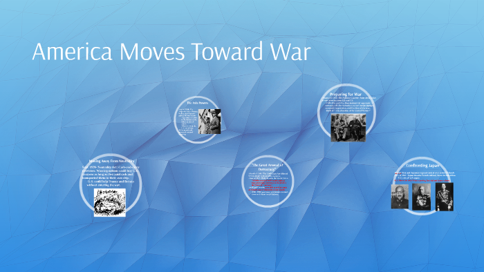 America Moves Toward War by Kas V on Prezi