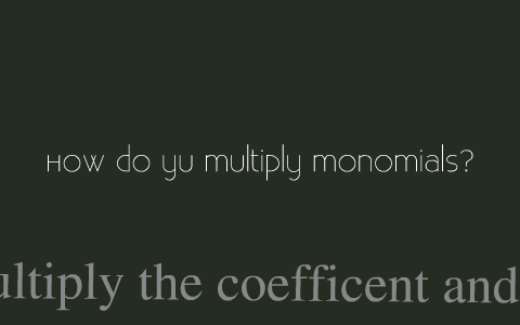 multiplying and divide monomials (exponets) by Adarius Brown on Prezi