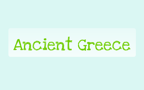 Ancient Greece by Ellie Lund on Prezi