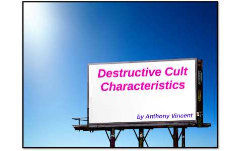 Destructive Cult Characteristics by anthony vincent
