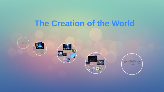 The Creation of the World by Nyah White on Prezi