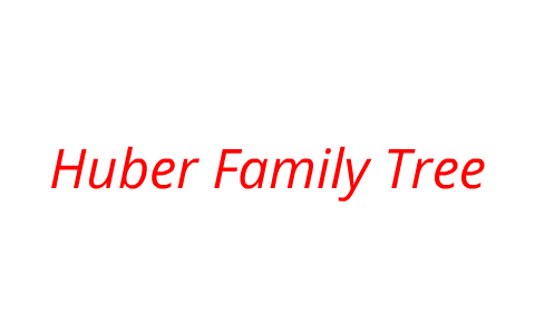 Huber Family Tree by Luke Huber on Prezi