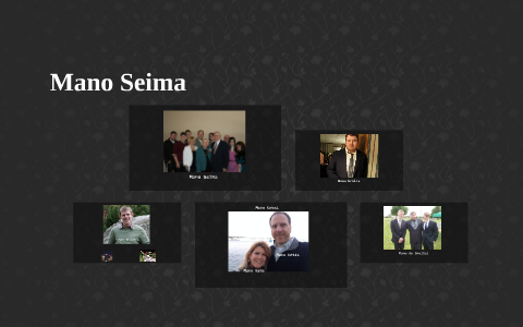 Mano Seima by Jared Wagner on Prezi