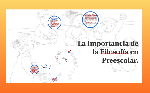 la importancia de la Filosofía en preescolar. by jose coca on Prezi